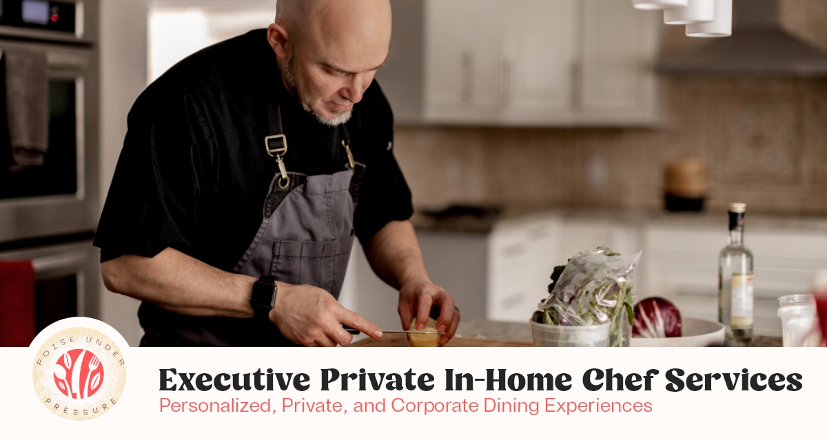 Poise Under Pressure - Executive Private In-Home Chef Simcoe County